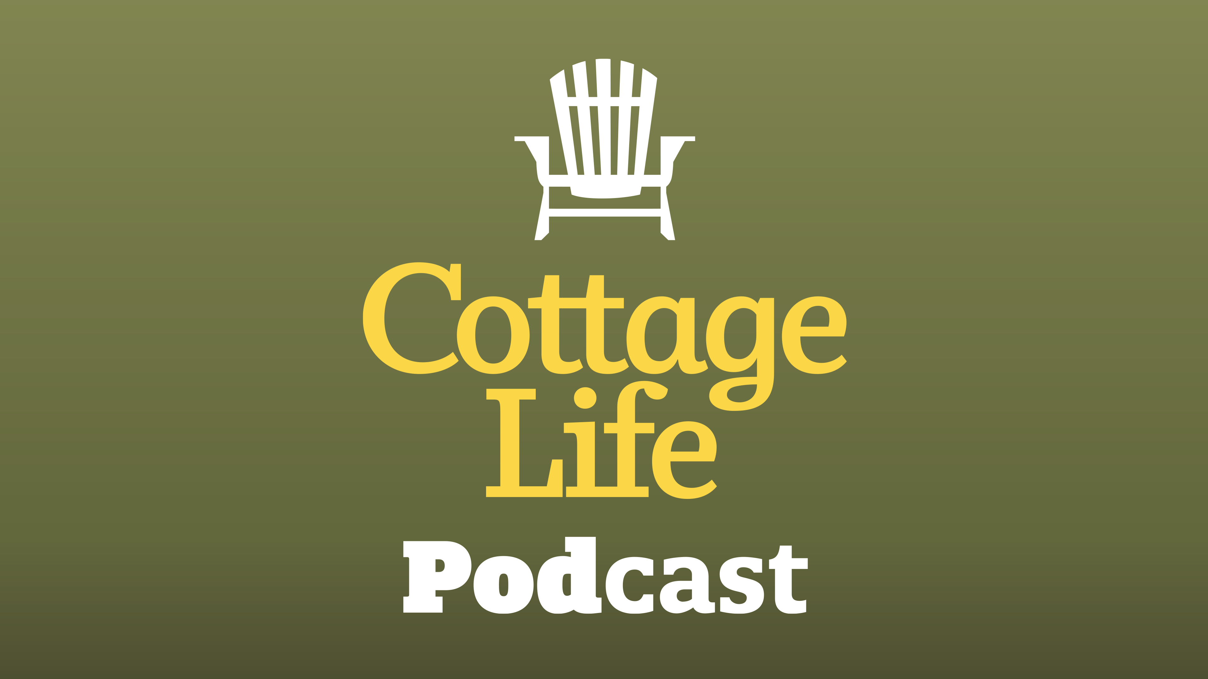 The All-New Cottage Life Podcast is the Perfect Passenger for Your Long ...